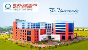 Sri Guru Granth Sahib World University [SGGSWU], Patiala: Courses, Fees ...